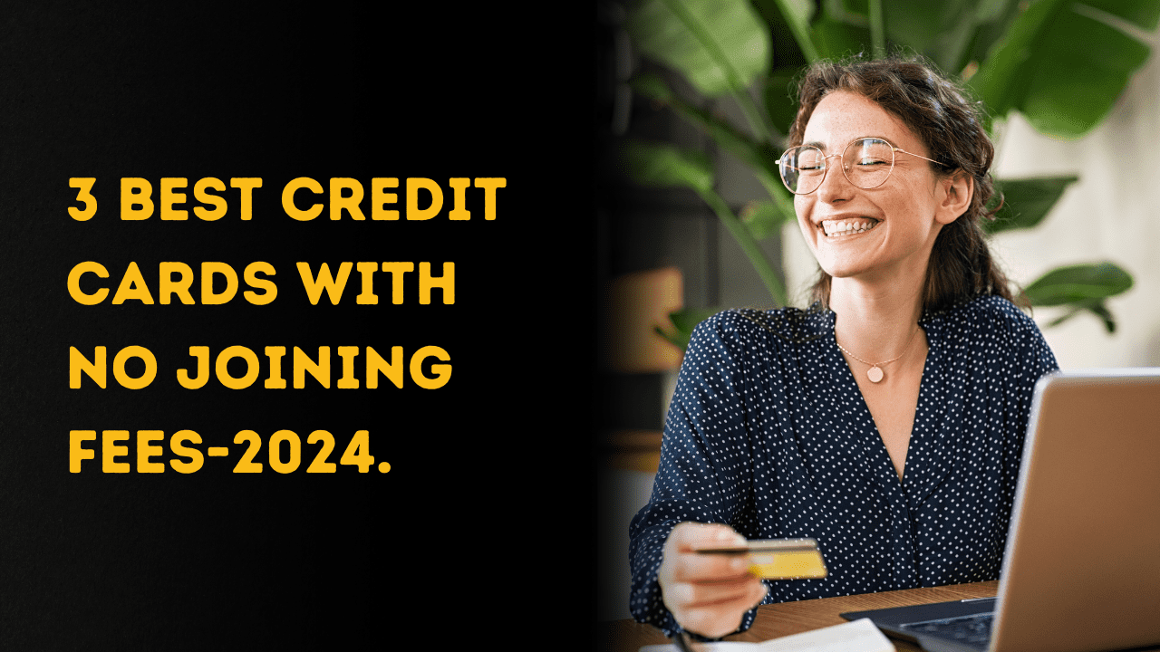 Top 3 No-Fee Credit Cards in India - 2024 [ Updated ]